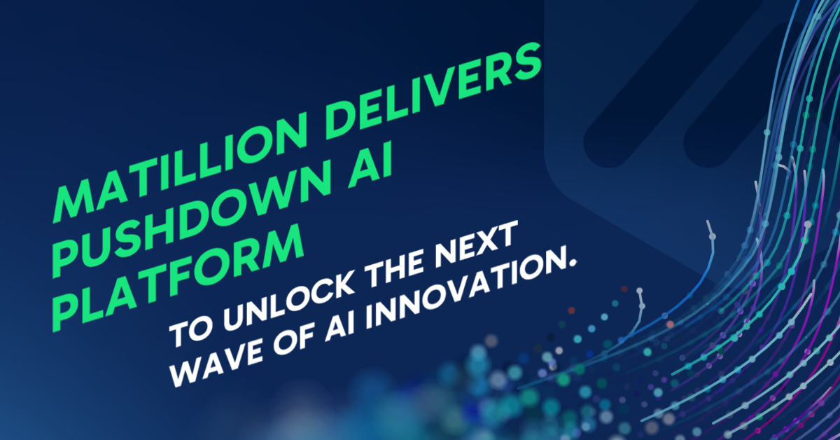Matillion delivers pushdown AI platform to unlock the next wave of AI…